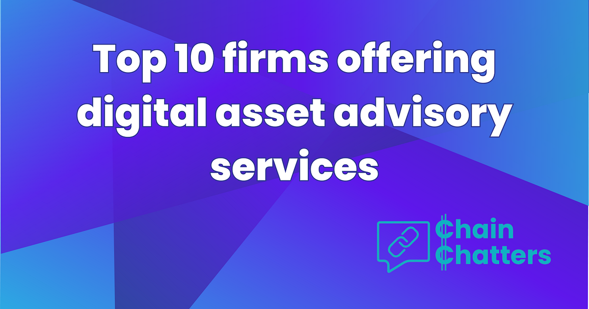 Top 10 firms offering digital asset advisory services | by Payal ...