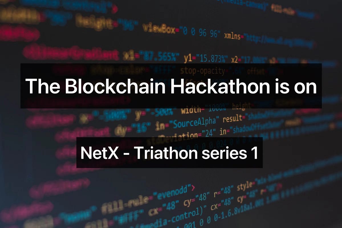 The Blockchain Hackathon is on. NetX > Triathon series 1 | by Trias ...