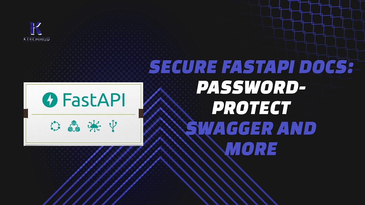 Securing Fastapi Documentation Password Protecting Swagger Ui Redoc And Openapi Json By