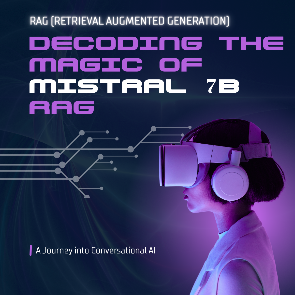 Decoding the Magic of Mistral 7B RAG: A Journey into Conversational AI ... Decoding the Magic of Mistral 7B RAG: A Journey into Conversational AI ...