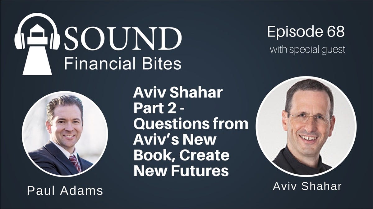 Aviv Shahar Part 2 — Questions from Aviv’s New Book, Create New Futures ...