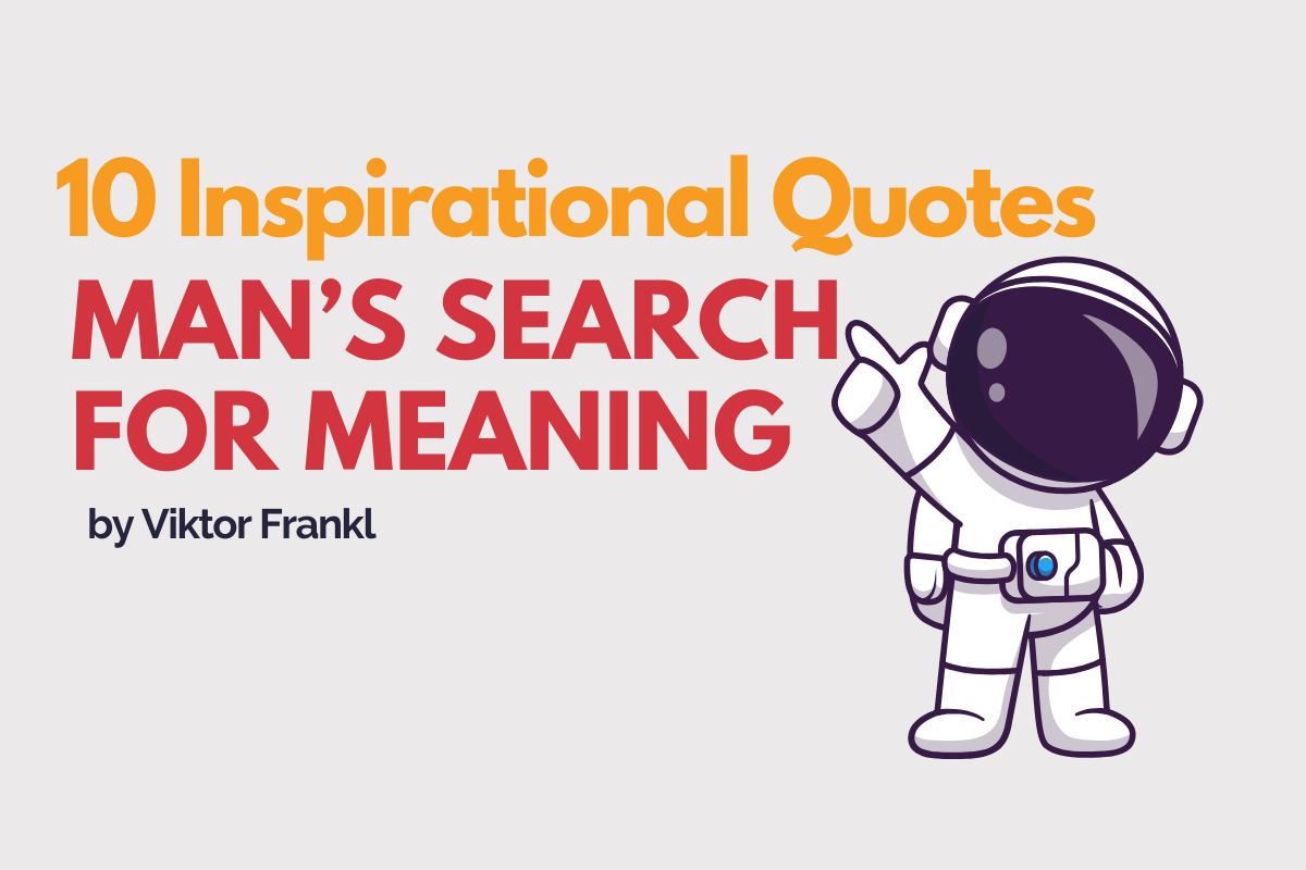 10 Inspirational Quotes from Man’s Search for Meaning by Viktor Frankl ...