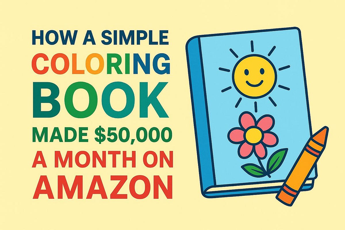 How a Simple Coloring Book Made $50,000 a Month on Amazon | by The AI ...