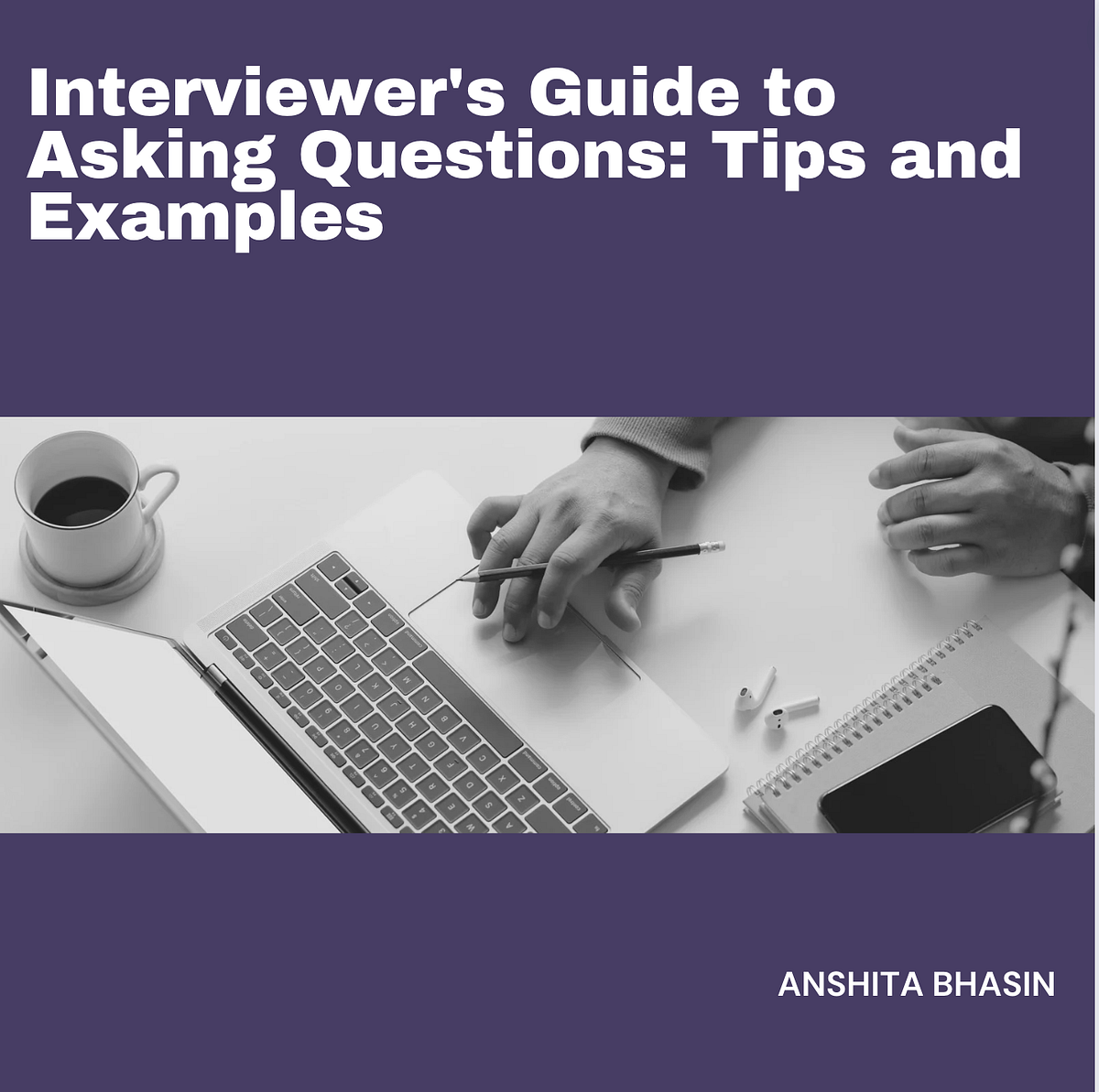 Interviewer’s Guide to Asking Questions for Testers: Tips and Examples ...