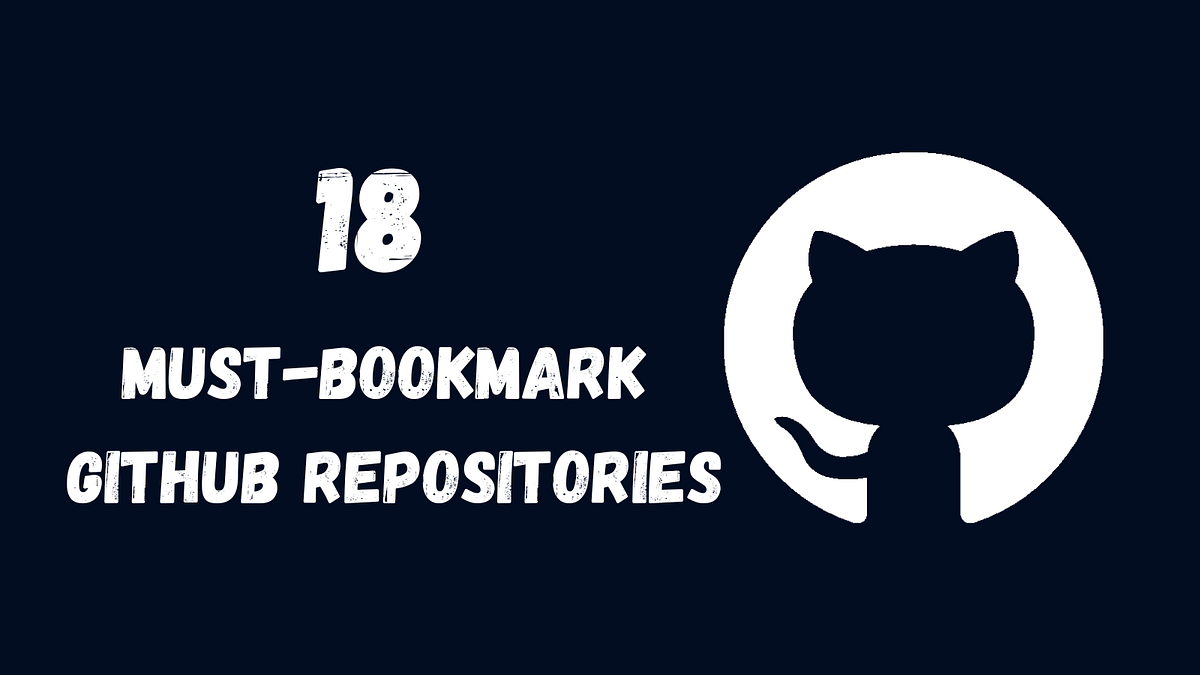 18 Must-Bookmark GitHub Repositories Every Developer Should Know | by devShefali | Stackademic