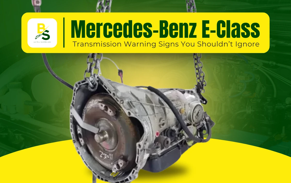 Mercedes-Benz E-Class Transmission Warning Signs You Shouldn’t Ignore ...