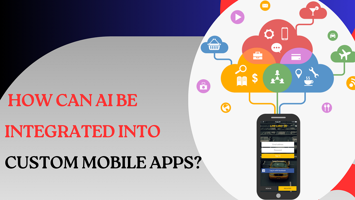 How Can AI be Integrated into Custom Mobile Apps? | by Arianna Kim ...