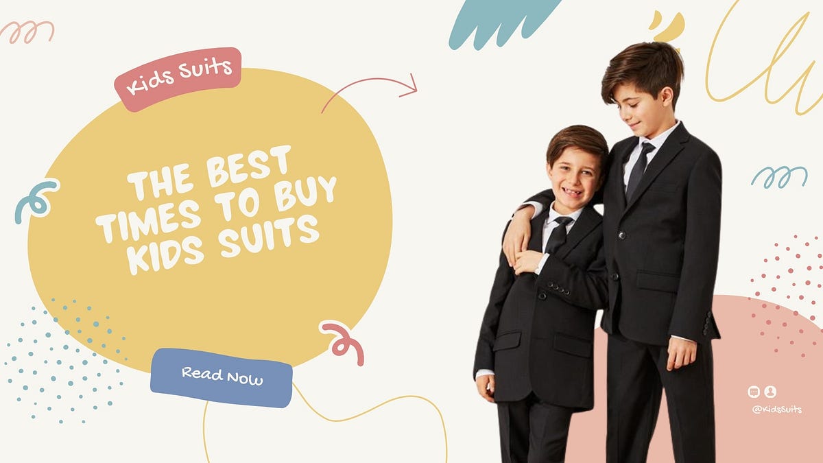 The Best Times to Buy Kids Suits. The Best Times to Buy Kids Suits | by ...