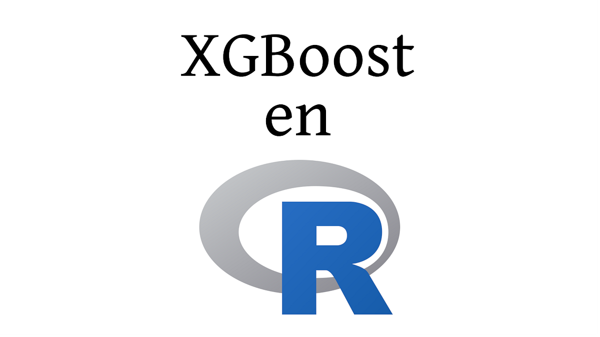 XGBoost en R. XGBoost o Extreme Gradient Boosting, es… | by Juan Bosco ...
