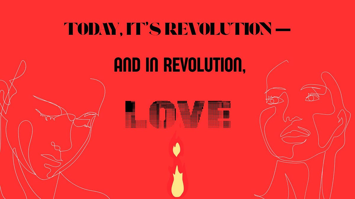 Today, It’s Revolution — and in Revolution, Love | by PRIYA.writes | No ...