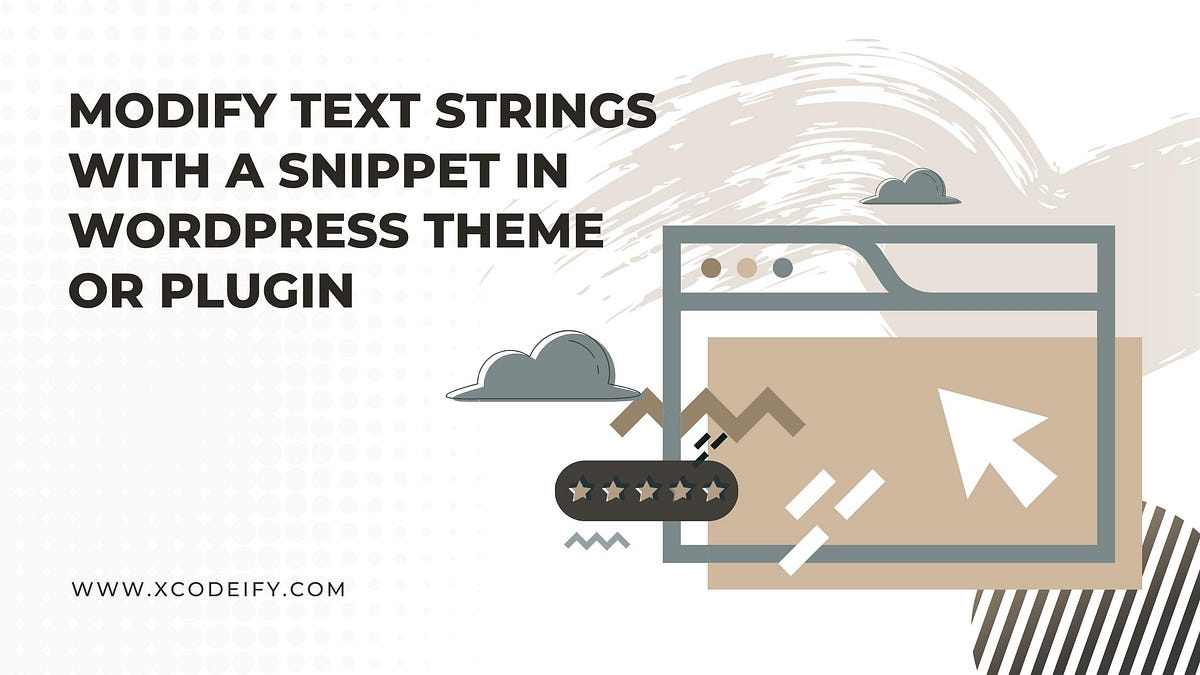 Modify text strings with a snippet in WordPress theme or plugin | by ...