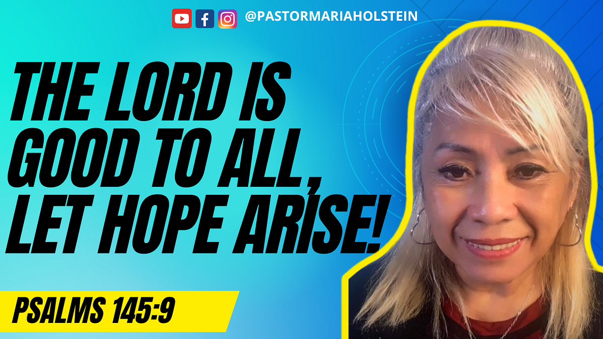 Sunday Scripture — Psalms 145:9. Aloha! This is Pastor Maria from… | by ...