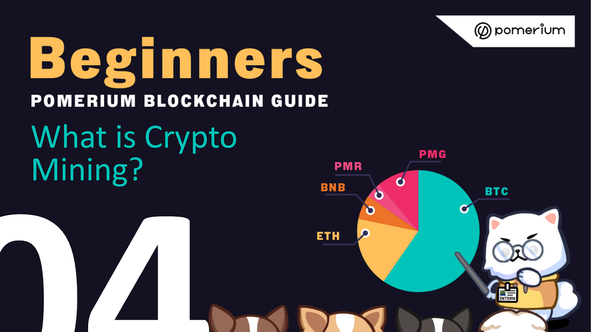 What Is Crypto Mining?. Henlo HOOMAN! Welcome to Pomerium! | by ...