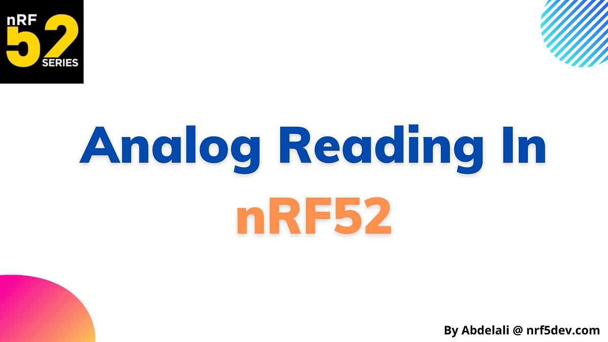 Read analog inputs with nRF52. In this tutorial will be looking into ...