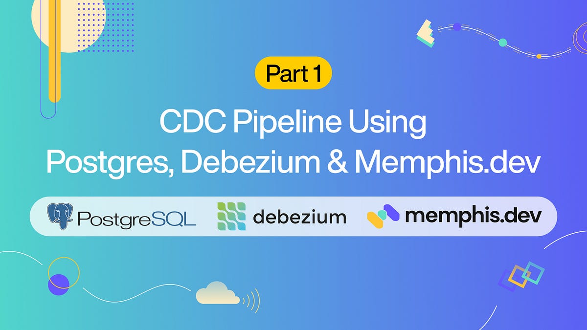 Part 1: Integrating Debezium Server and Memphis.dev for Streaming Change Data Capture (CDC ...
