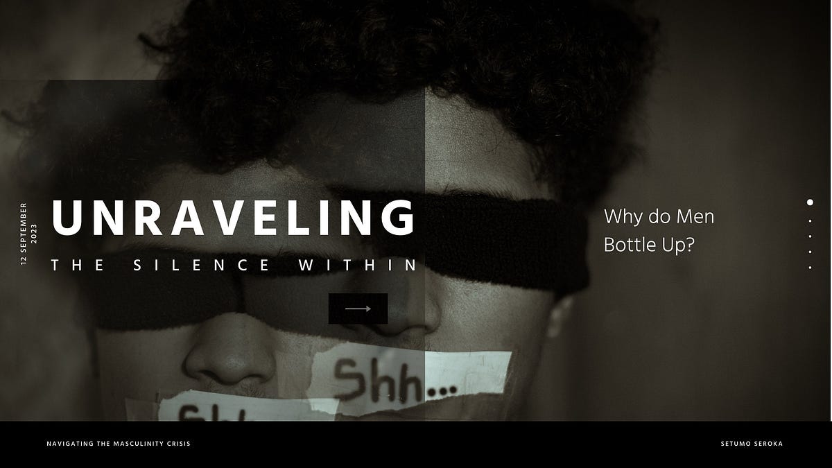 Masculinity & Vulnerability: Unraveling the Silence Within | by Setumo ...