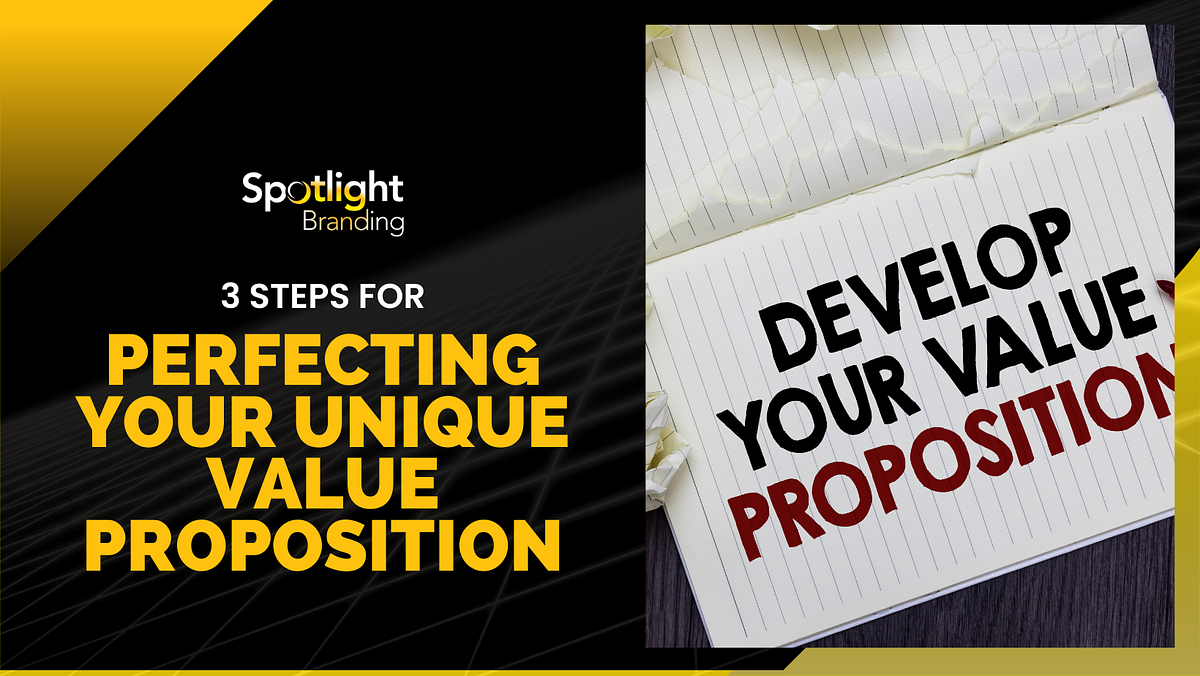 3 Steps for Perfecting Your Unique Value Proposition | by John Hinson ...