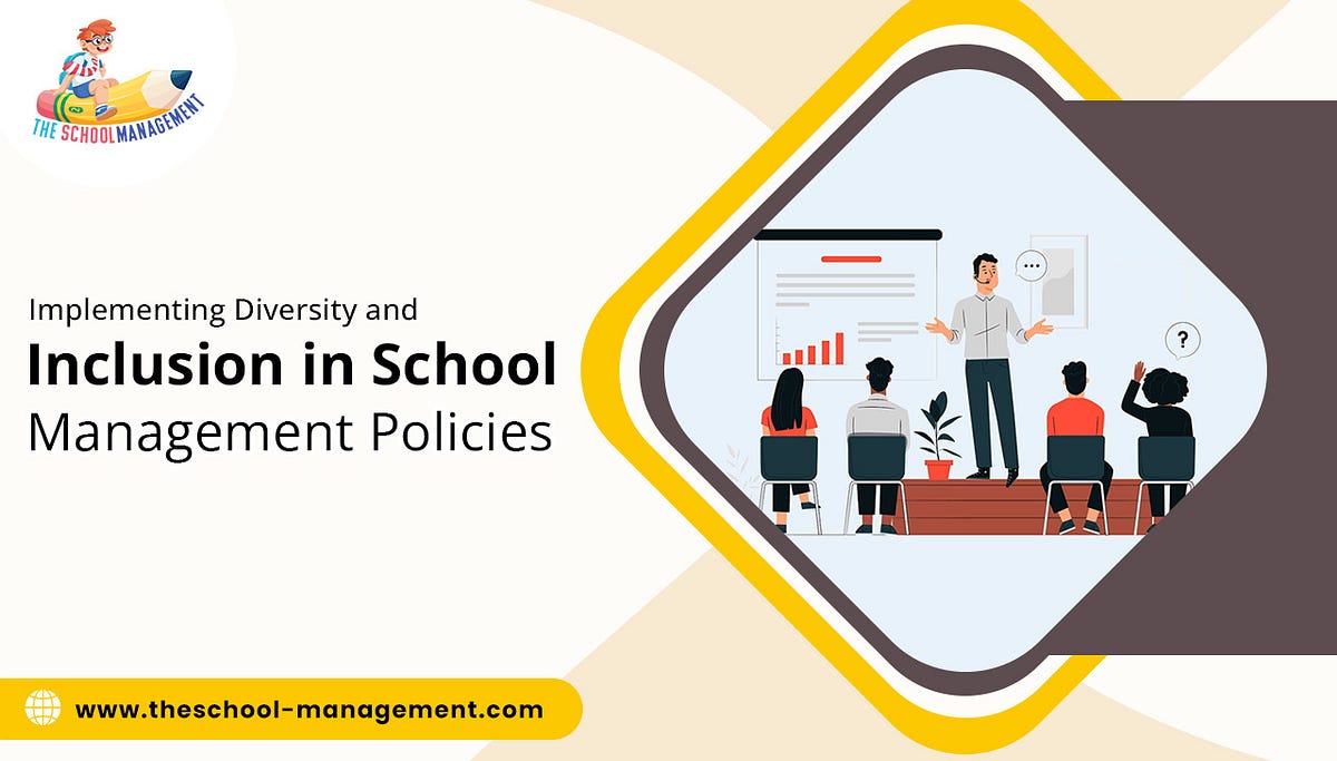 Implementing Diversity and Inclusion in School Management Policies | by Webcart | Apr, 2024 | Medium