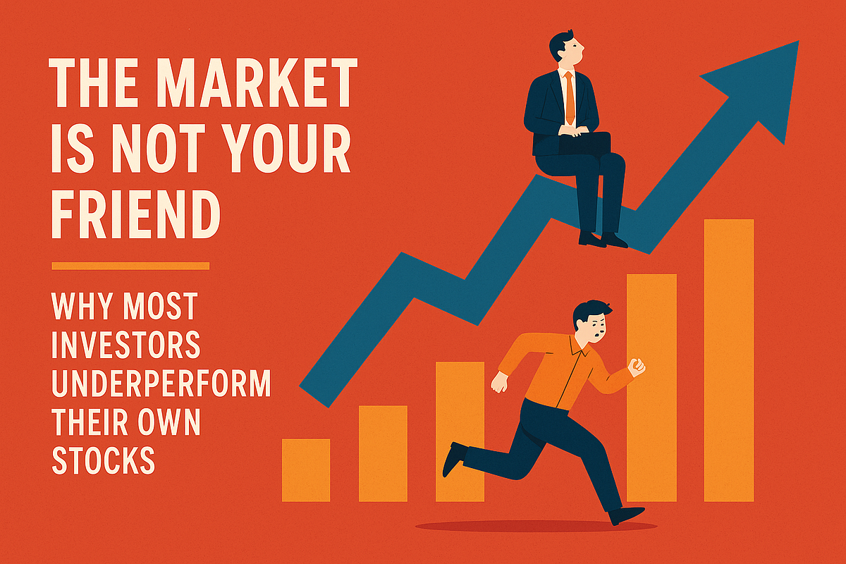 The Market Is Not Your Friend – Why Most Investors Underperform Their ...