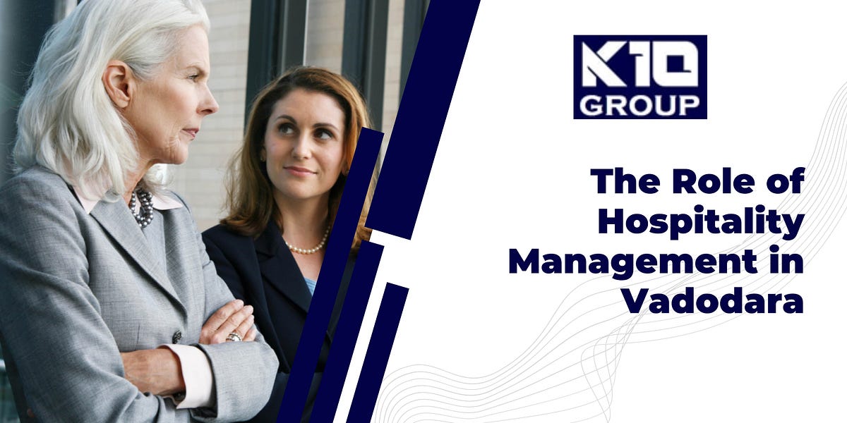 The Role of Hospitality Management in Vadodara | Medium