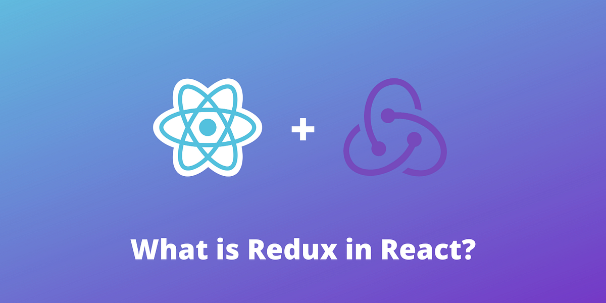 What is Redux in React? A Quick Explanation Using Simple English | by Sunny Singh | Level Up Coding