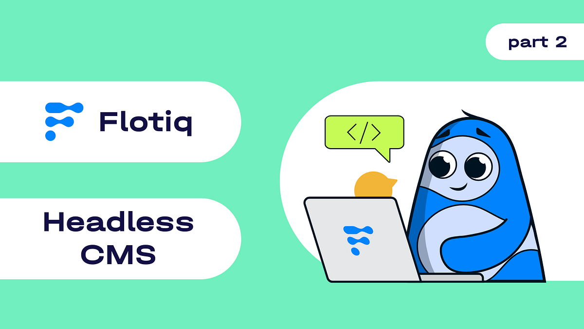 Headless CMS Guide 2025, Part 2: Top Platforms and How to Choose the Right One | by Flotiq | Medium