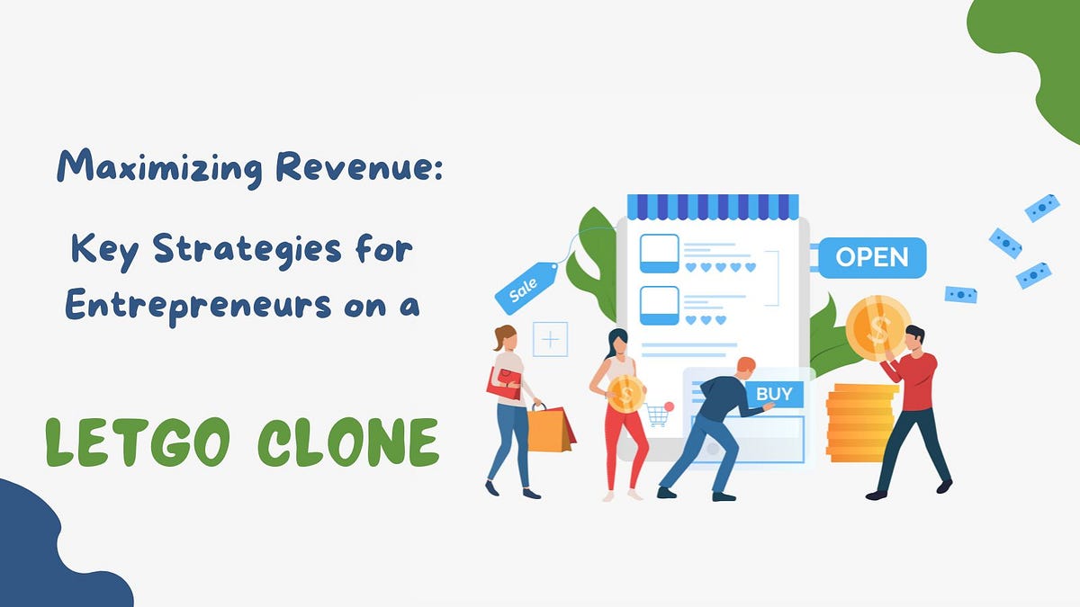 Maximizing Revenue: Key Strategies for Entrepreneurs on a Letgo Clone ...