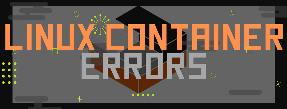 Errors when building linux containers : lxc and lxd | by blackgem | Medium
