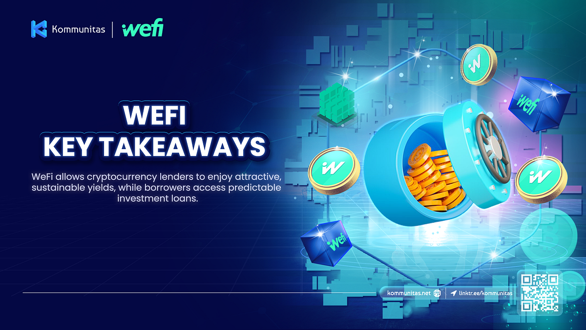 WeFi Key Takeaways. Dear, $KOMmunity! | by Kommunitas Official | Medium