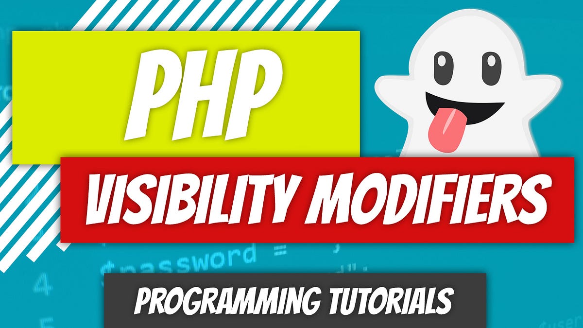 PHP — P51: Visibility Modifiers. Private, Protected, and Public. Let’s… | by Dino Cajic | Dev Genius
