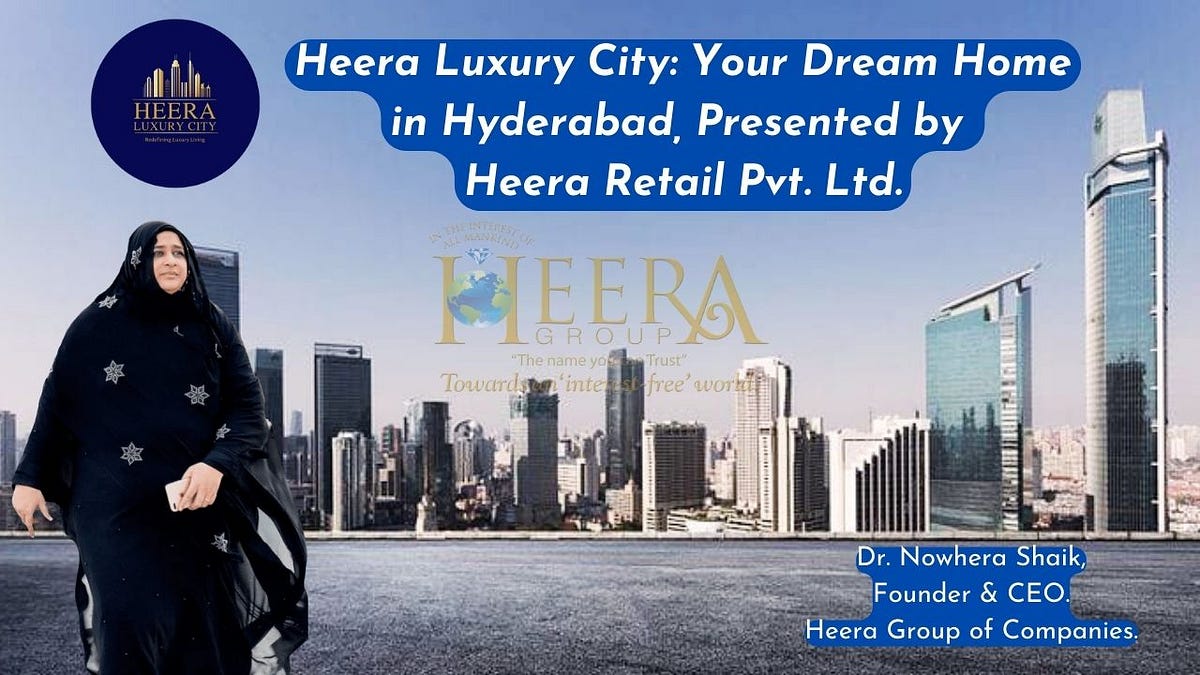 Heera Luxury City: Your Dream Home in Hyderabad, Presented by Heera ...