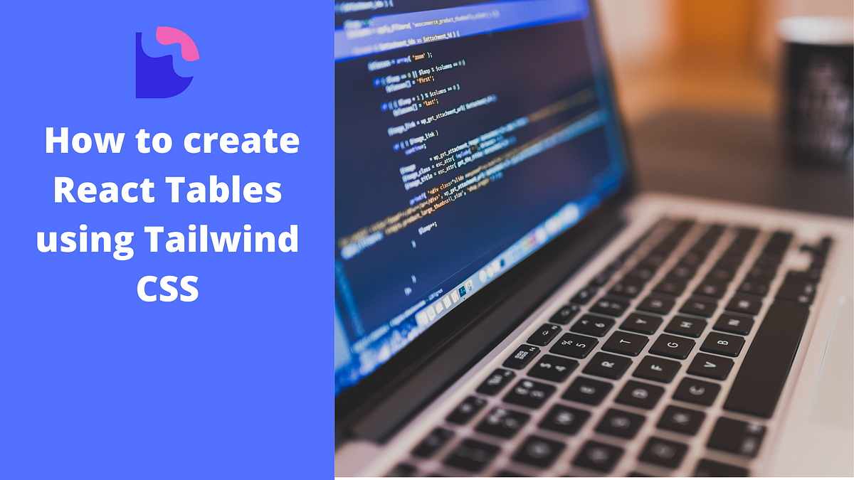 How To Create React Tables Using Tailwind Css By Devwares Medium