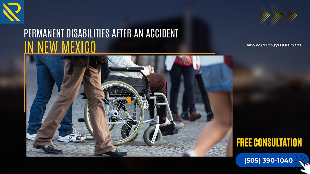 Permanent Disabilities After an Accident in New Mexico | by Eric raymon | Mar, 2024 | Medium