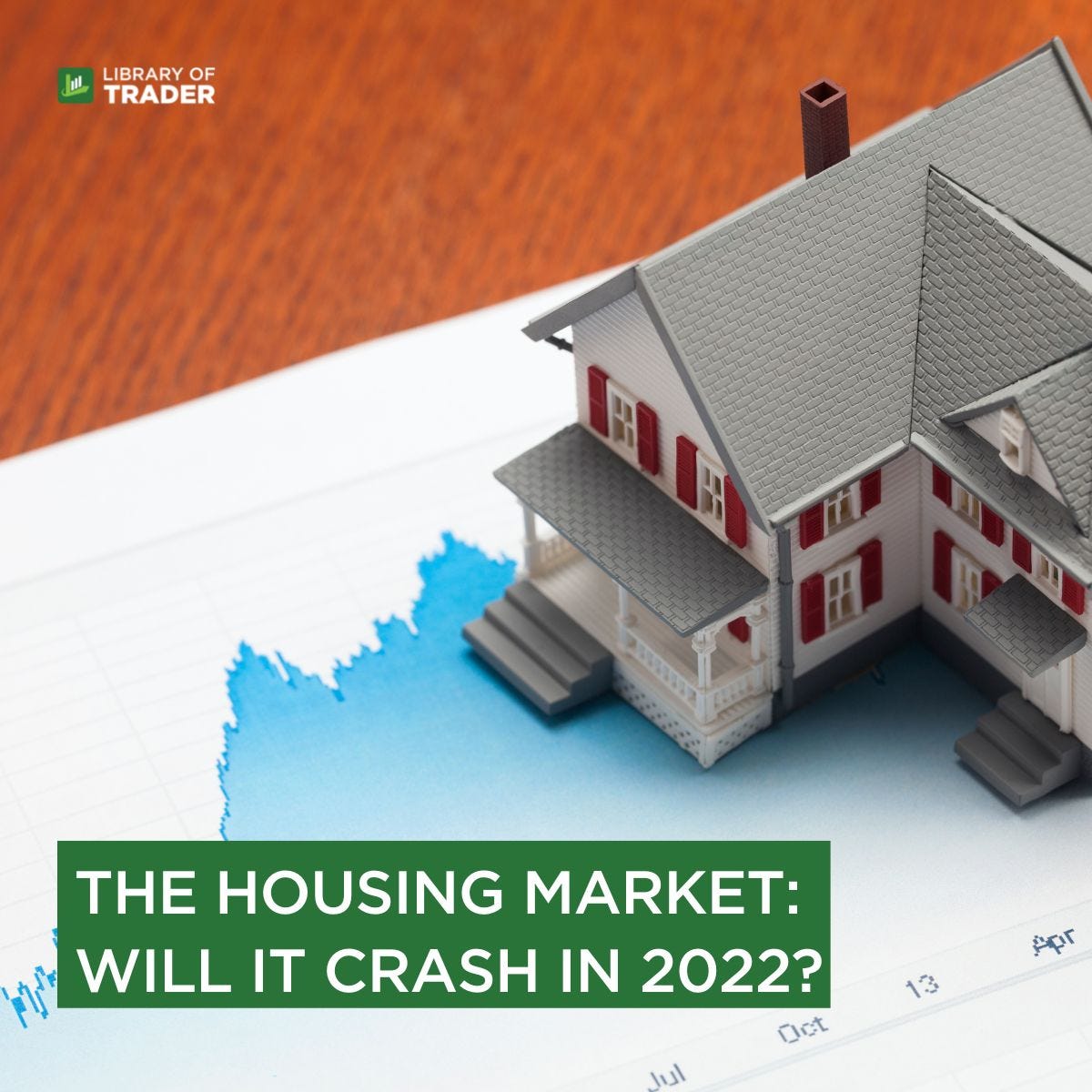 The Housing Market: Will It Crash in 2022? | by Library of Trader | Medium
