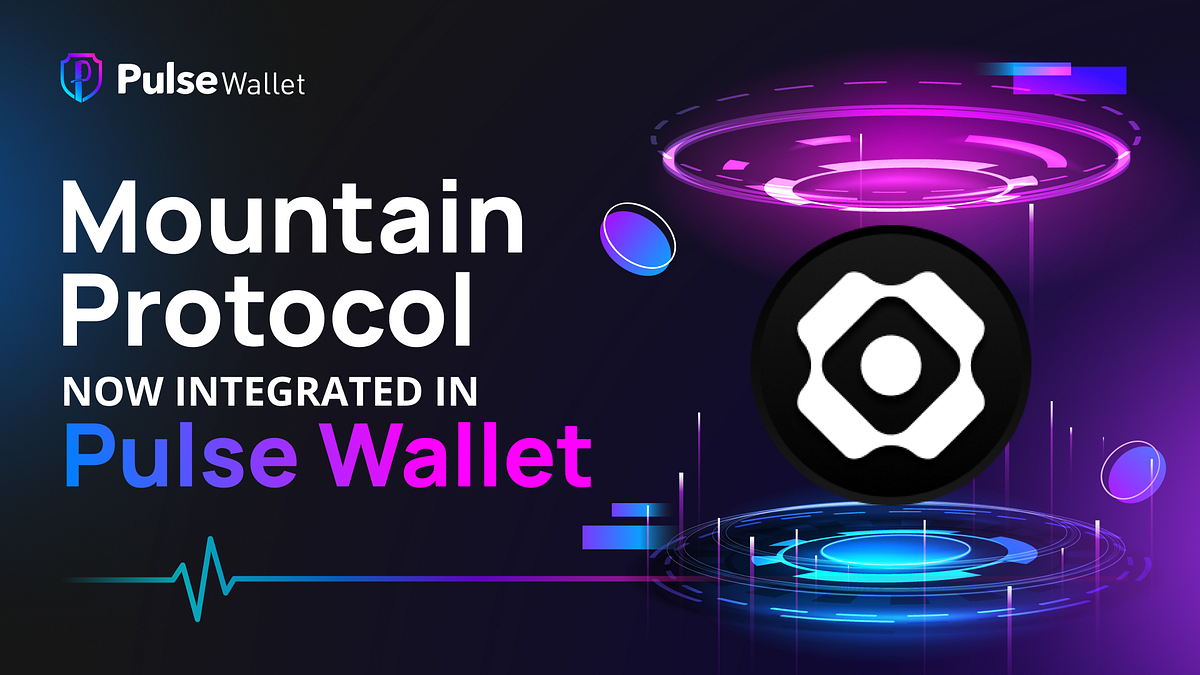 Mountain Protocol Integrated into Pulse Wallet | by Pulse Wallet | Medium