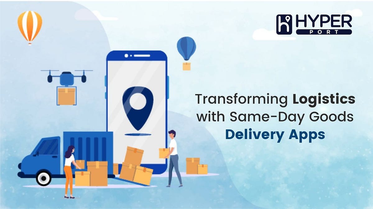 Transforming Logistics with Same-Day Goods Delivery Apps | by HyperPort ...