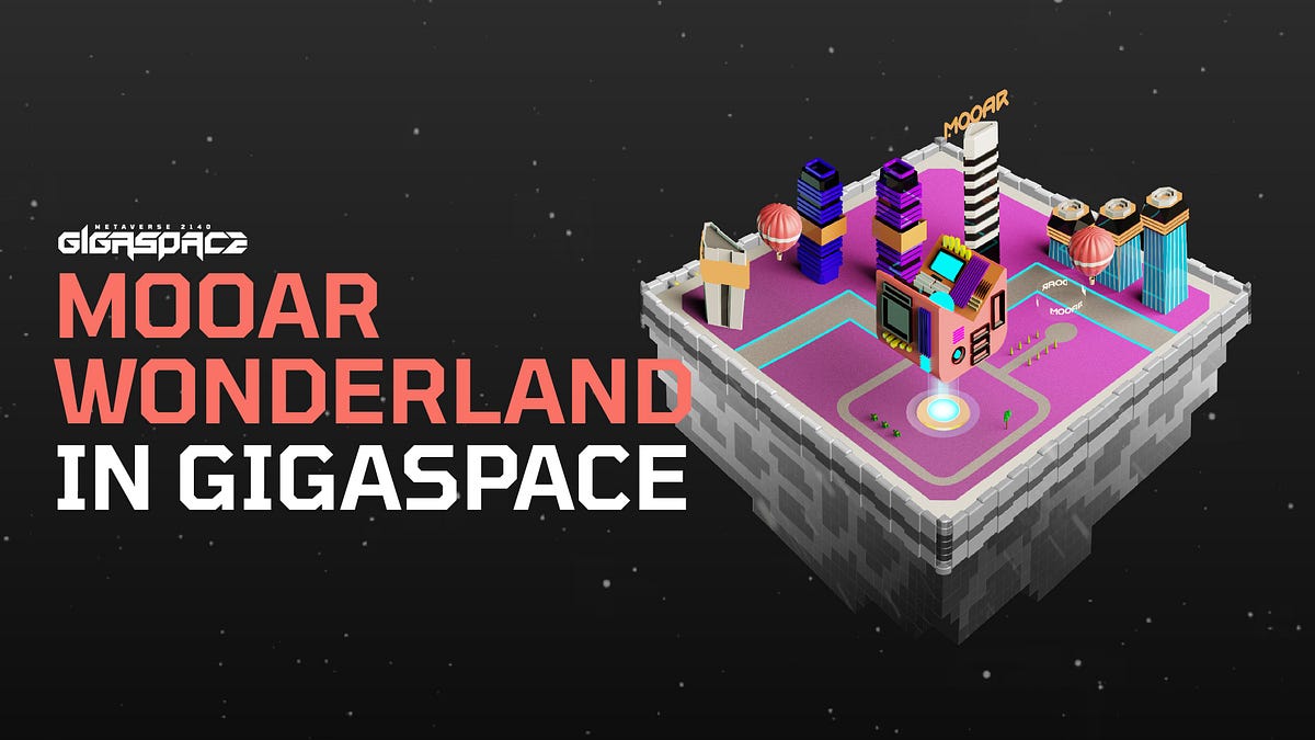 MOOAR Wonderland in GigaSpace. Supporting NFT Creators with Metaverse ...