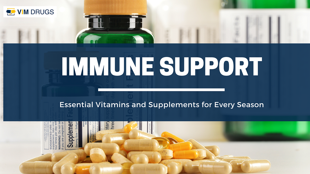 Immune Support: Essential Vitamins and Supplements for Every Season ...