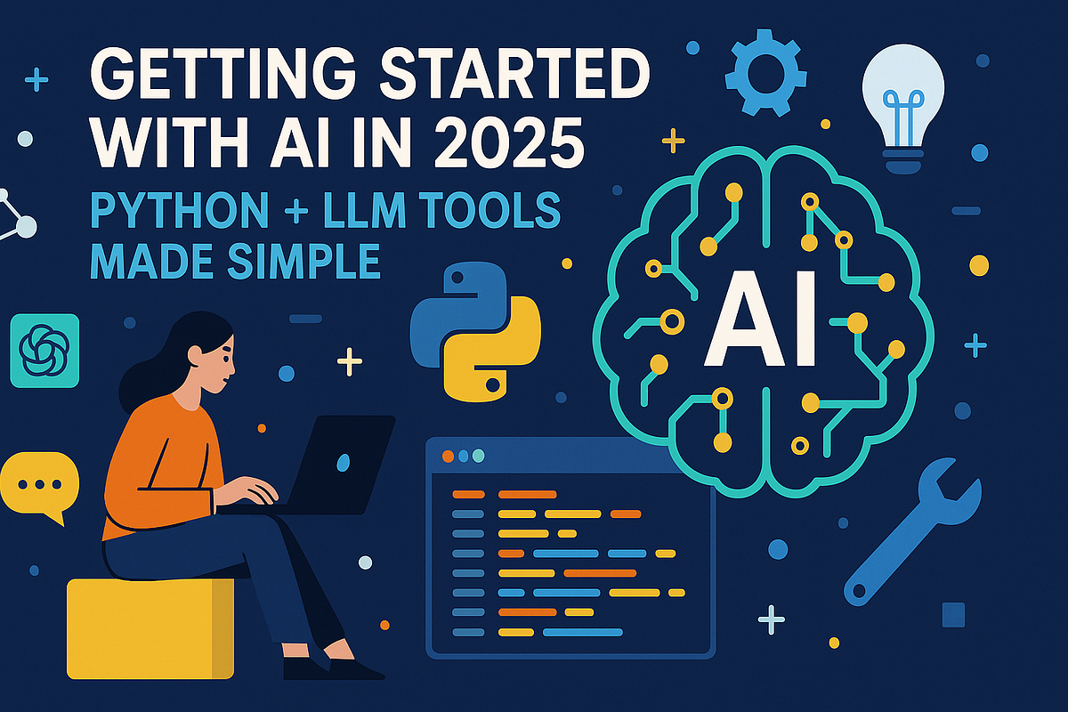 🤖 Getting Started with AI in 2025: Python + LLM Tools Made Simple | by Nikulsinh Rajput | Jul ...