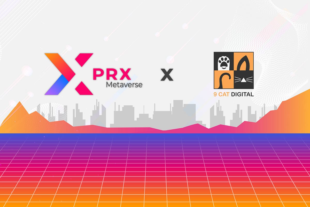 PRX Metaverse partnership with 9 CAT DIGITAL | by PRX Metaverse | Medium