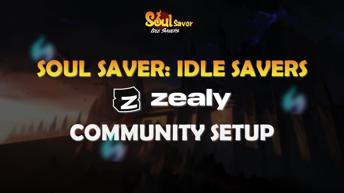 SOUL SAVER: IDLE SAVERS Zealy Community Set-up - SOUL SAVER: IDLE ...