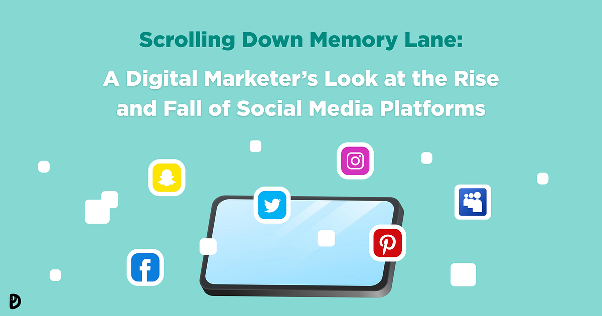 Scrolling Down Memory Lane: A Digital Marketer’s Look at the Rise and ...