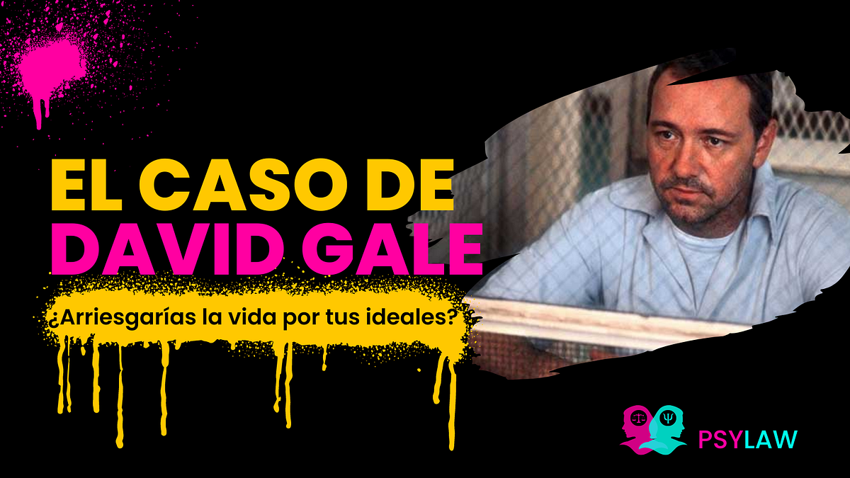 PsyLaw: Un análisis psicológico y jurídico del caso de David Gale | by ...