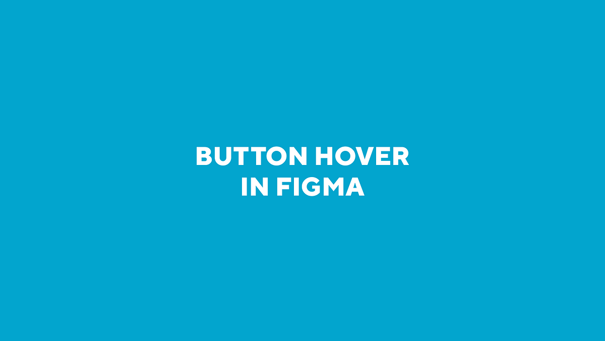Cara Membuat Efek Button Hover di Figma | by Tri Utomo | Medium