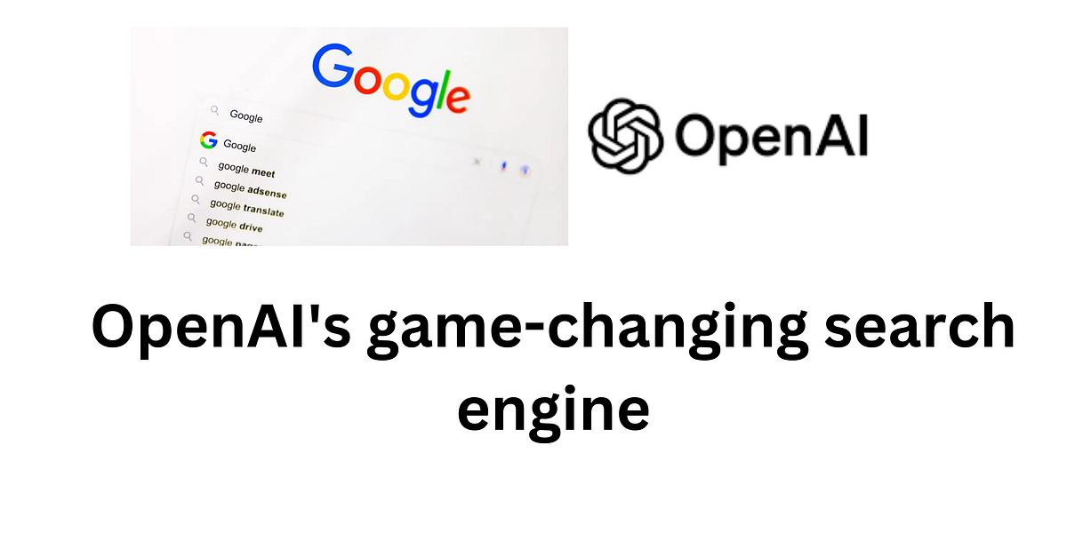 OpenAI’s AI-Driven Search Engine Challenges Google | by Ez Tech Updates ...
