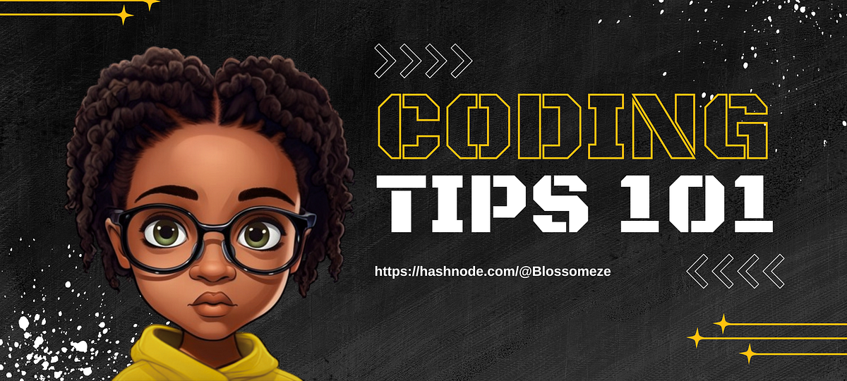 Coding Tips 101 — Introductory Class | by Blossom Eze | Medium
