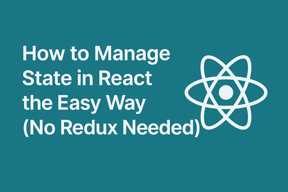 How to Manage State in React the Easy Way (No Redux Needed) | by Secret Dev | Medium
