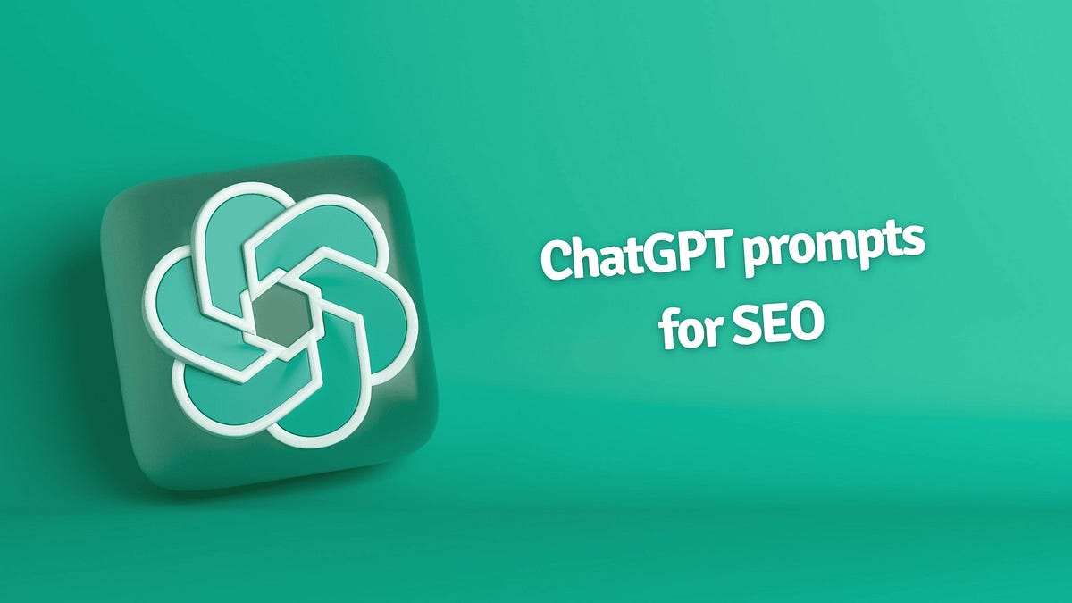 Unlocking SEO Potential: A Deep Dive into Boosting Your Rankings with ChatGPT Prompts | by ...