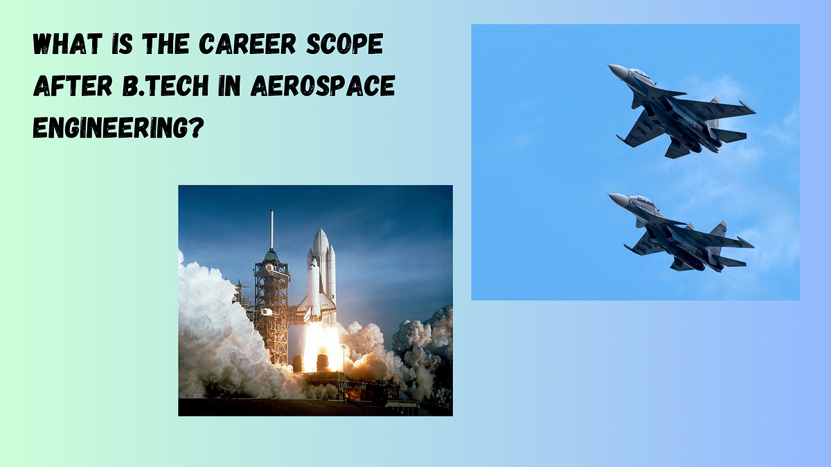 What Is The Career Scope After B.Tech In Aerospace Engineering? | by ...