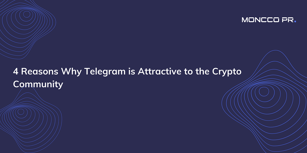 4 Reasons Why Telegram is Attractive to the Crypto Community | by ...